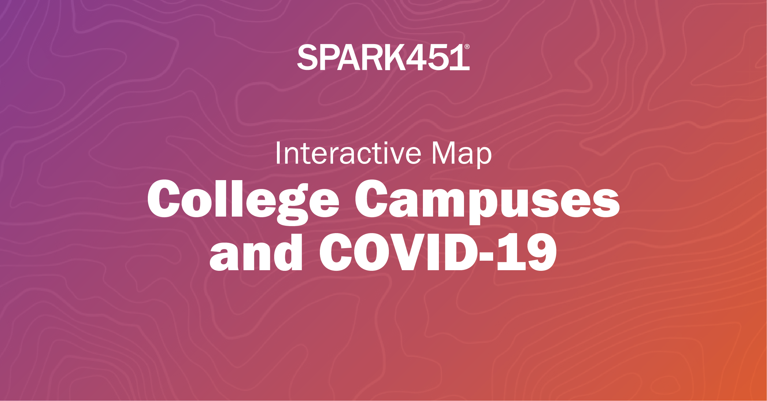 College Campuses and COVID-19 Interactive Map - Spark451 College Campuses and COVID-19 Interactive Map - Spark451